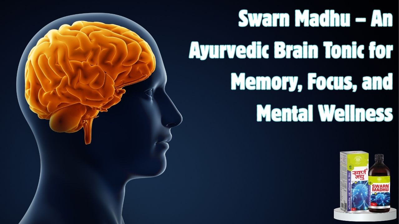 Swarn Madhu – An Ayurvedic Brain Tonic for Memory, Focus, and Mental W ...